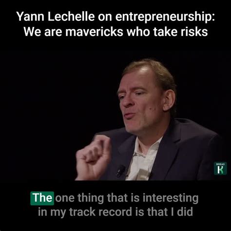 Video Yann Lechelle On Linkedin Entrepreneurs Mavericks Risks 15 Comments