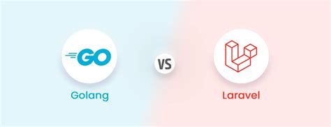 Golang Vs Laravel Which Backend Technology To Choose