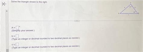 Solved Solve The Triangle Shown To The Right A≈ Simplify