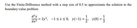 Solved Use The Finite Difference Method With A Step Size Of