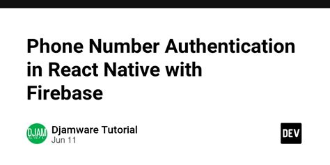 Phone Number Authentication In React Native With Firebase Dev Community