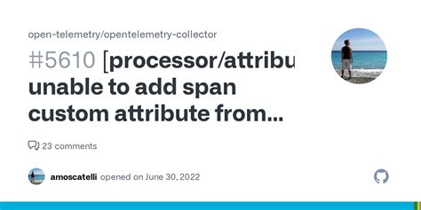 Processorattributes Unable To Add Span Custom Attribute From Custom Header · Issue 5610