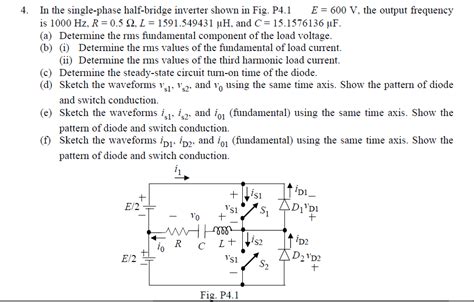 Solved 4 In The Single Phase Half Bridge Inverter Shown In