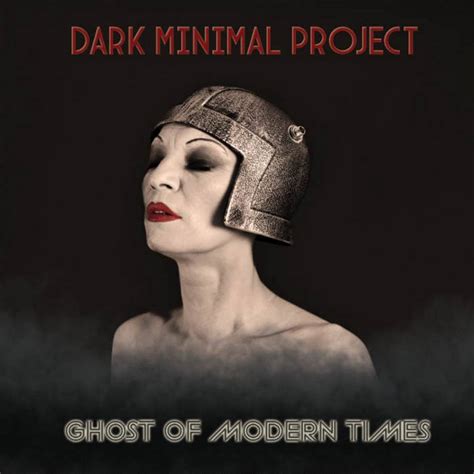 Dark Minimal Project Ghost Of Modern Times — El Garaje De Frank