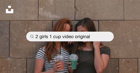 2 Girls 1 Cup Video Original Pictures Download Free Images On Unsplash