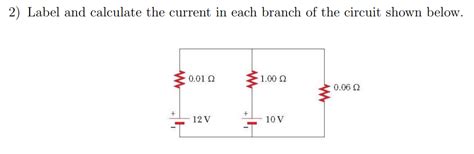 Solved Label And Calculate The Current In Each Branch Of Chegg