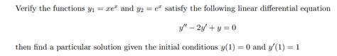 Solved Verify The Functions Y1 Xex And Y2 Ex Satisfy The Chegg Com