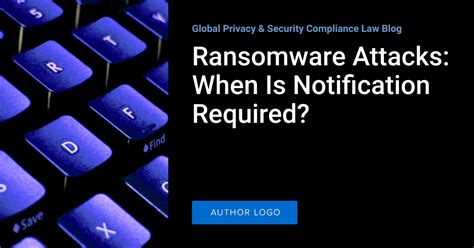 Ransomware Attacks When Is Notification Required Global Privacy