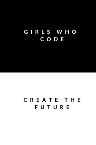 Girls Who Code Create The Future Journal T For Birthday Daily
