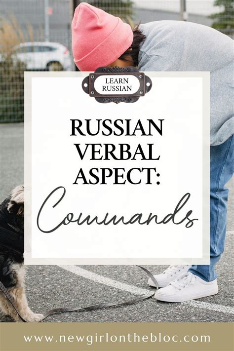 Russian Verbal Aspect Imperatives With Imperfective And Perfective Verbs Artofit