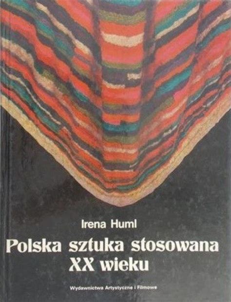 Polska Sztuka Stosowna Xx Wieku W Opisie Książka W Empik