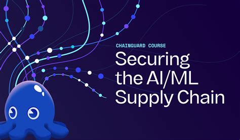 New Chainguard Academy Course Securing The Aiml Supply Chain