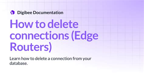 How To Delete Connections Edge Routers Developer Guide Digibee