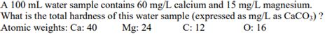 Solved A 100 Ml Water Sample Contains 60mg L Calcium And