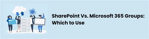 Sharepoint Vs Microsoft 365 Groups Which To Use