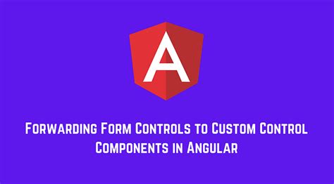 Reenvío De Controles De Formulario A Componentes De Control Personalizados En Angular