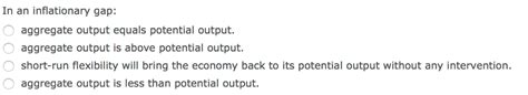 Solved In An Inflationary Gap Aggregate Output Equals