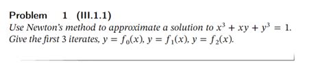 Solved Problem 1 III 1 1 Use Newton S Method To Chegg Com