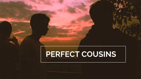 Perfect Cousins Youtube