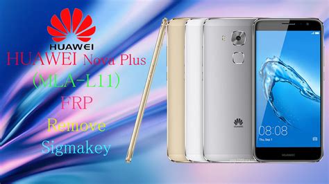 Huawei Nova Plus Mla L11 Frp Reset Done With Sigmakey Gsm Forum