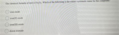 Solved The Chemical Formula Of Rust Is Fe2o3 ﻿which Of The