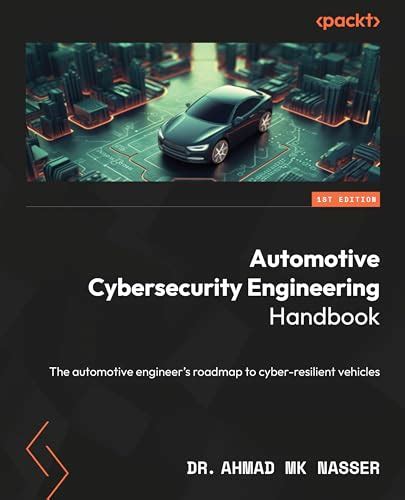 Automotive Cybersecurity Engineering Handbook The Automotive Engineers Roadmap To Cyber