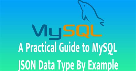 A Practical Guide To Mysql Json Data Type By Example