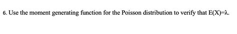 Solved 6 Use The Moment Generating Function For The Poisson