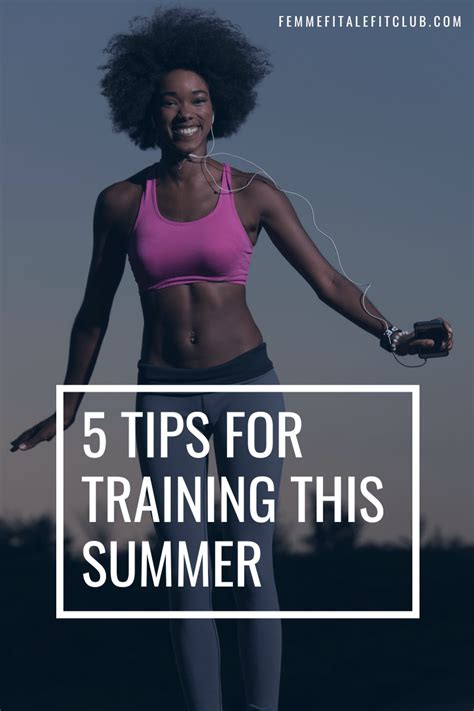 5 Tips For Training This Summer Exercise Workout Tips Femme Fitale