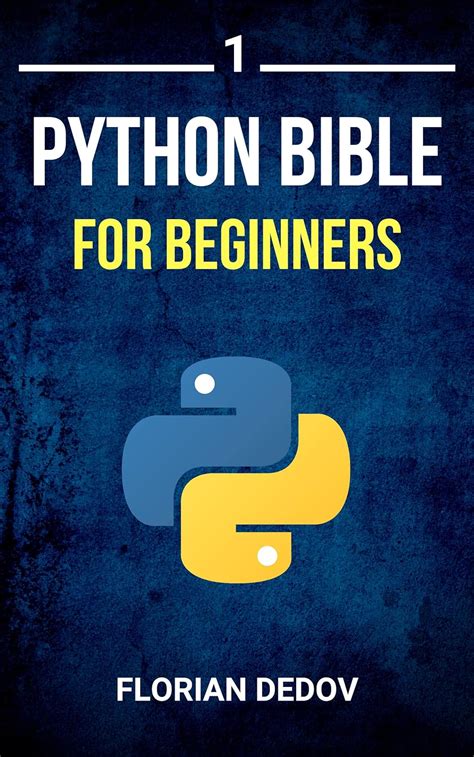 The Python Bible Volume 1 Python Programming For Beginners Basics Introduction Dedov
