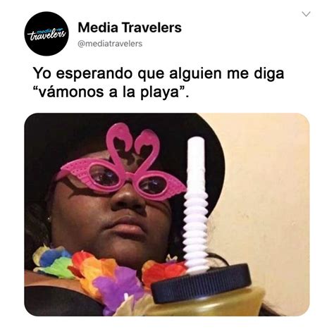 Yo Esperando Que Alguien Me Diga Vámonos A La Playa” Frases De La