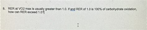 Solved Rer At Vo2 ﻿max Is Usually Greater Than 1 0 ﻿if And