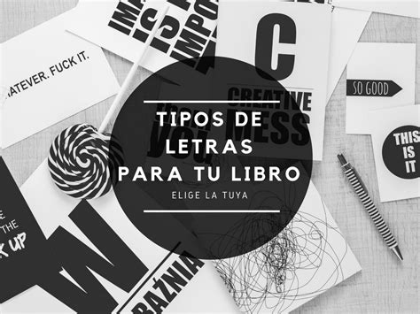 Tipos De Letras Para Tu Libro Escoge La Mejor Para El Tuyo Bubok