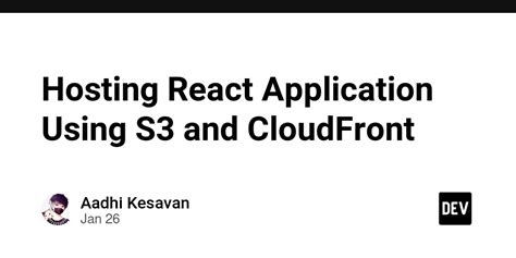 Hosting React Application Using S3 And Cloudfront Dev Community