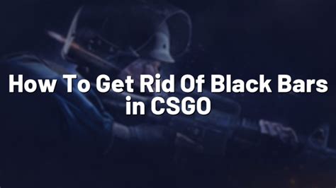 How To Get Rid Of Black Bars In Csgo Pro Config