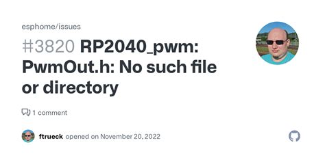 Rp2040pwm Pwmouth No Such File Or Directory · Issue 3820 · Esphomeissues · Github
