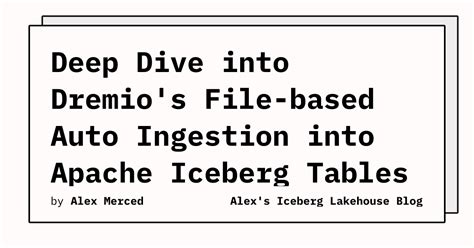 Deep Dive Into Dremios File Based Auto Ingestion Into Apache Iceberg