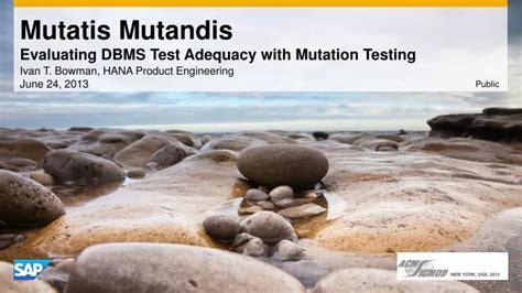 Ppt Mutatis Mutandis Evaluating Dbms Test Adequacy With Mutation Testing Powerpoint
