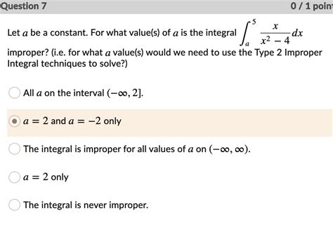 Solved Question 7 1 Point X Dx T2 5 4 Let A Be A Constant For What Value S Of A Is The