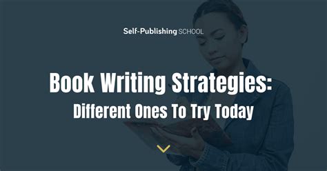 Book Writing Strategies 7 Effective Approaches For Authors