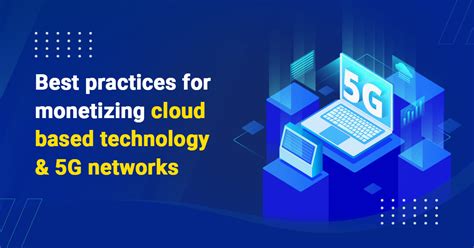 Capitalizing On Cloud And 5g Monetization Insights