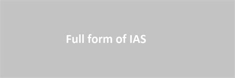 Ias Full Form What Is The Full Form Of Ias