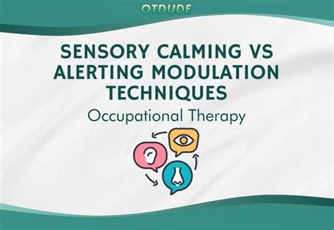 Sensory Calming Vs Alerting Modulation Techniques In Occupational Therapy Ot Dude
