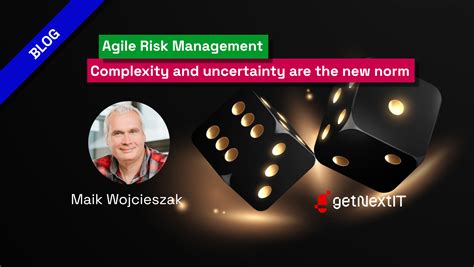Agile Risk Management Complexity And Uncertainty Are The New Norm