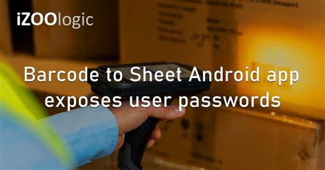 Barcode To Sheet Android App Exposes User Passwords