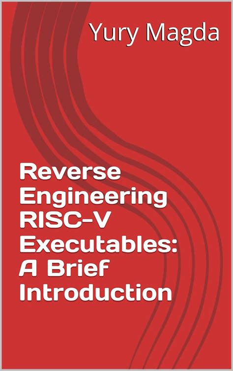 Reverse Engineering RISC V Executables A Brief Introduction Magda