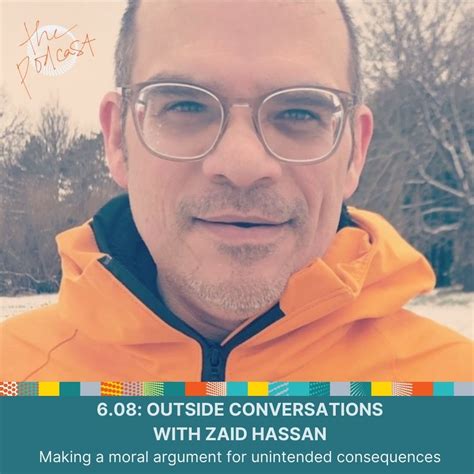 608 Outside Conversations With Zaid Hassan Making A Moral Argument