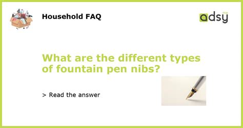 What Are The Different Types Of Fountain Pen Nibs