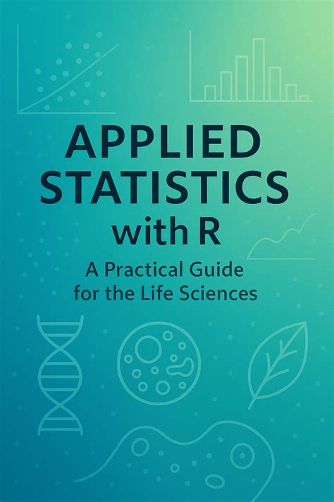 Applied Statistics With R A Practical Guide For The Life Sciences