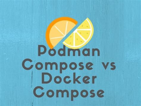 Podman Compose Simplifying Container Orchestration With Ease Digital
